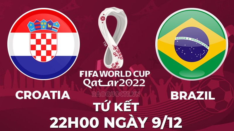 Link Xem Trực Tiếp Croatia Vs Brazil 22h00 Ngày 9 12 Tứ Kết World Cup