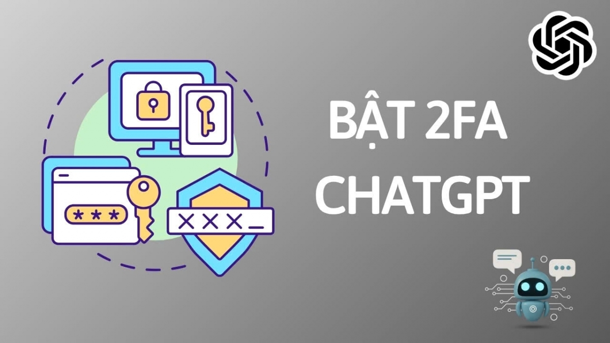 Cách bật bảo mật 2 lớp cho tài khoản ChatGPT nhanh chóng